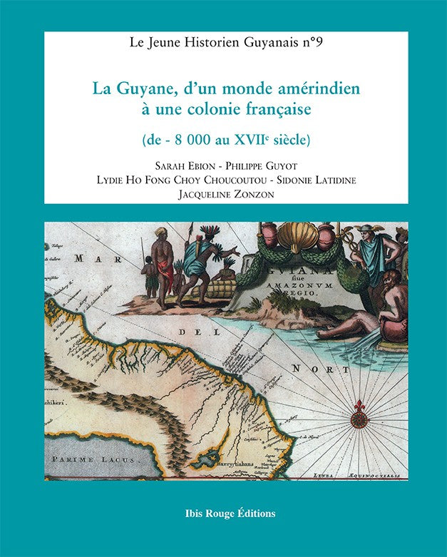 La Guyane, d’un monde amérindien à une colonie française de - 8 000 au ...