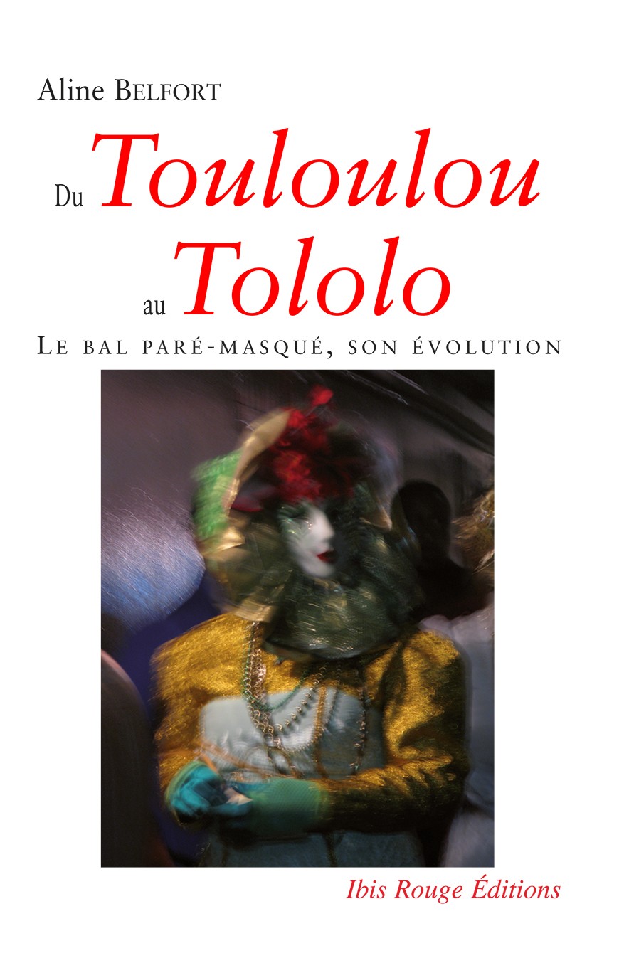 Du Touloulou au Tololo – Le bal paré-masqué, son évolution — Orphie ...