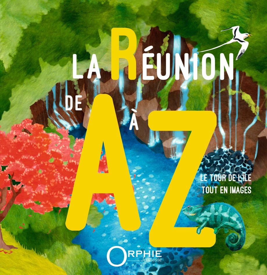 La Réunion de A à Z - Le tour de l’île tout en images — Orphie Éditions