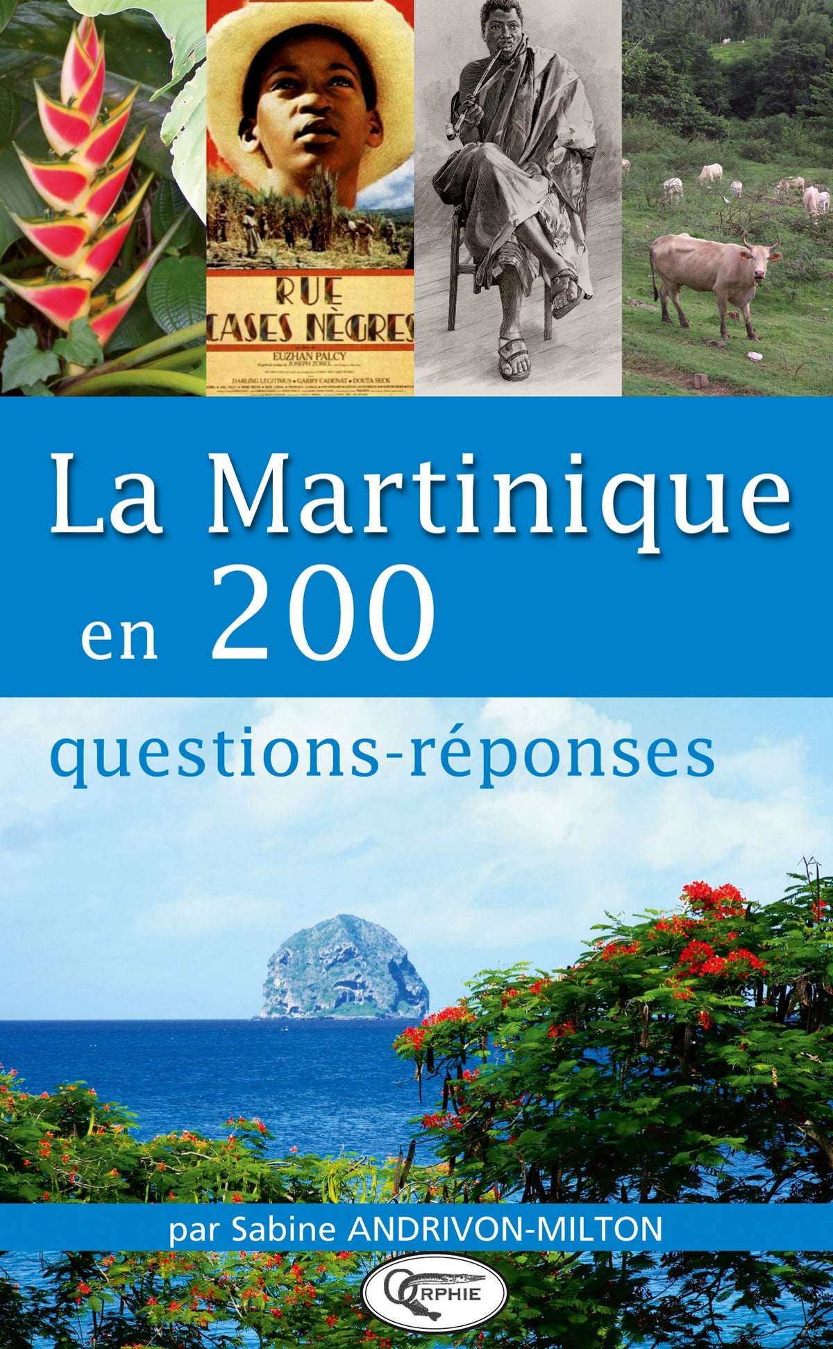 La Martinique en 200 Questions-Réponses — Orphie Éditions